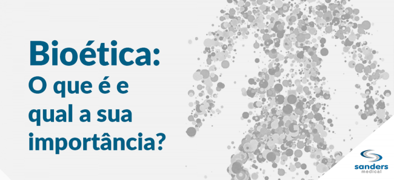 Bioética: o que é e qual sua importância? - Sanders do Brasil